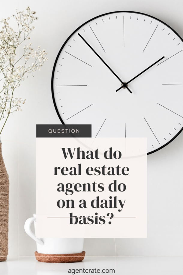 What Do Real Estate Agents Do On A Daily Basis?